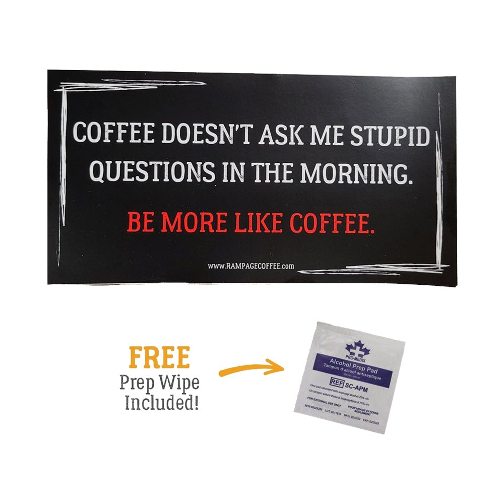 STUPID QUESTIONS | Premium Bumper Sticker (7 inch)– Rampage Coffee Co.